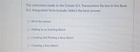 Solved The Selections Made In The Create G L Transactions By Chegg Com
