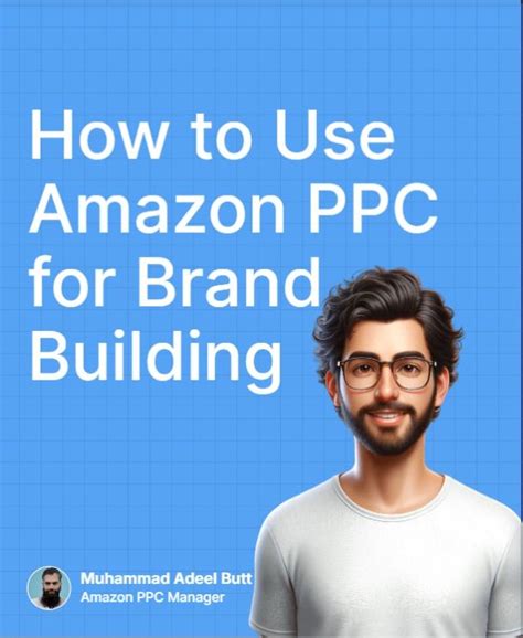 How To Use Amazon Ppc For Brand Building Muhammad Adeel Butt Posted
