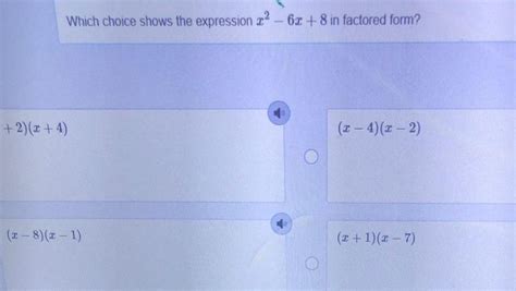 Answered Which Choice Shows The Expression X 6x 8 In Factored Form 2