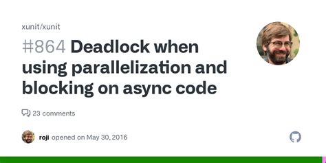 Deadlock When Using Parallelization And Blocking On Async Code · Issue 864 · Xunitxunit · Github