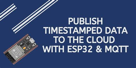 Asksensors Publish Esp32 Data With Timestamp Over Mqtt