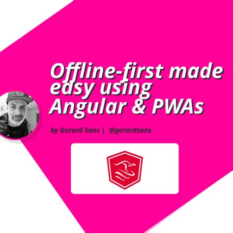 Offline First Made Easy Using Angular And Pwas