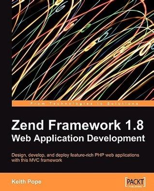 Zend Framework Web Application Development By Keith Pope Goodreads