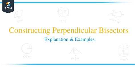 Constructing Perpendicular Bisector Explanation And Examples