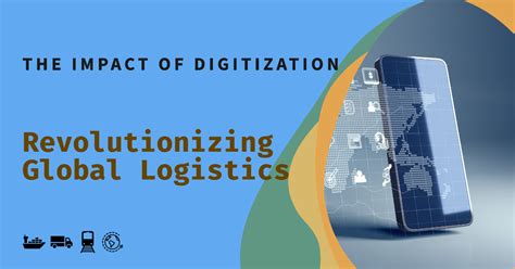 How Digitization Is Revolutionizing The Global Logistics Business
