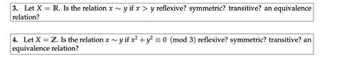Solved 3 Let X R Is The Relation X∼y If X Y Reflexive