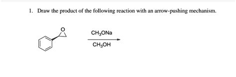SOLVED: Draw the product of the following reaction with an arrow-pushing mechanism: CH3ONa CH3OH