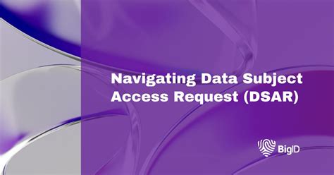 Navigating Data Subject Access Request Dsar Bigid