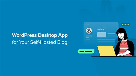 How to Use WordPress Desktop App for Your Self-Hosted Blog – WP Maniac