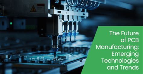 The Future Of Pcb Manufacturing Emerging Technologies