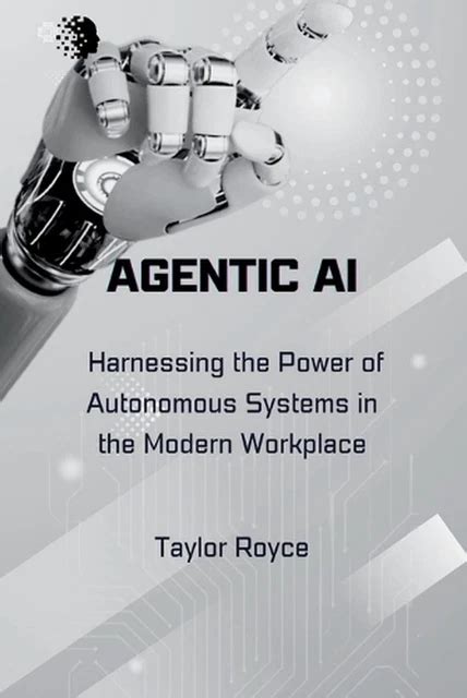 Agentic Ai Harnessing The Power Of Autonomous Systems In The Modern