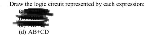 Solved Draw The Logic Circuit Represented By Each Expression D Abcd