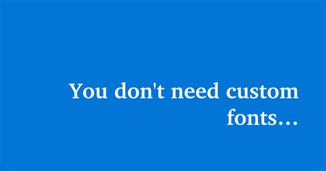 You Don T Need Custom Fonts Johan Bleuzen