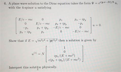 Solved 6 A Plane Wave Solution To The Dirac Equation Takes