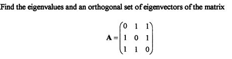 Find The Eigenvalues And An Orthogonal Set Of