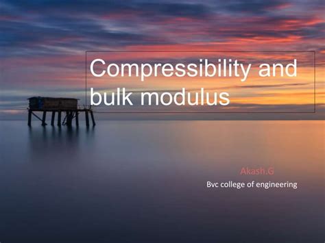 Akash Ppt 1 Bulk Modulus Andcompressibility Andsurface Tension Pptx