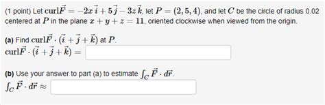 Solved Point Let Curl F Xi J Zk Let P And Chegg