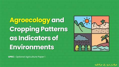 Agroecology And Cropping Patterns As Indicators Of Environments Upsc Agriculture Optional