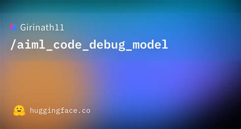 Girinath11aimlcodedebugmodel · Hugging Face