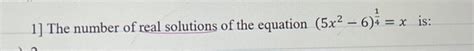 Solved 1] The Number Of Real Solutions Of The Equation 5x²