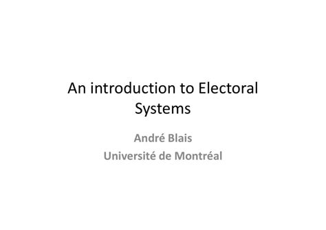 Ppt An Introduction To Electoral Systems Systems Andr Blais