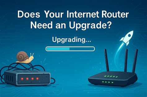 Does Your Internet Router Need An Upgrade
