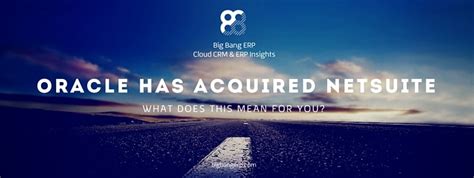 Oracle Acquires Netsuite What Does This Mean For You Big Bang