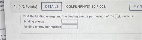 Solved Find The Binding Energy And The Binding Energy Per Chegg Com