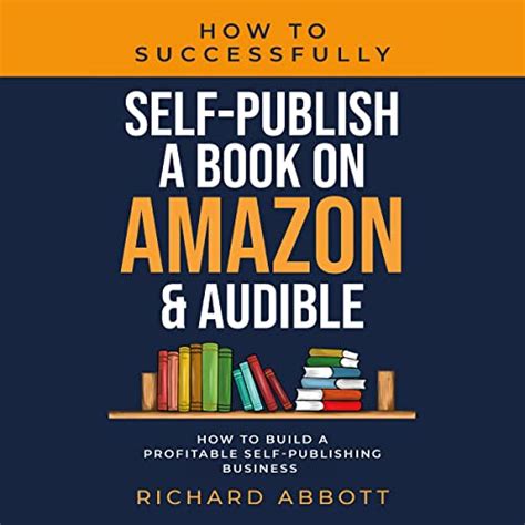 How To Successfully Self Publish A Book On Amazon And Audible