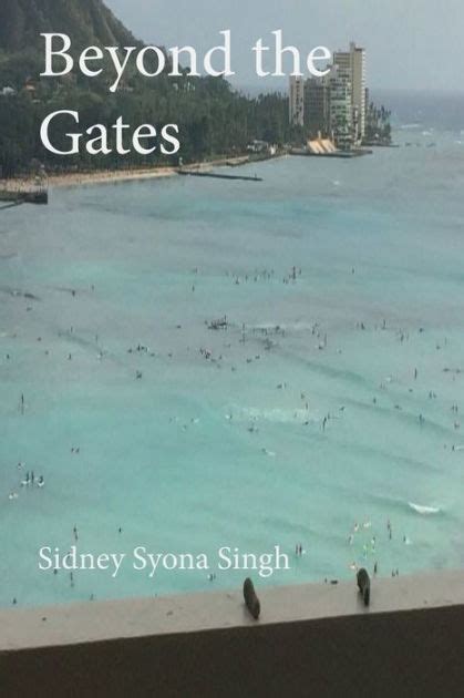 Beyond The Gates By Sidney Singh Paperback Barnes And Noble®