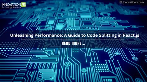Unleashing Performance A Guide To Code Splitting In React Js Innovationm Blog