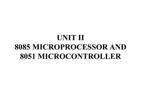 Unit Ii 8085 Microprocessor And 8051 Microcontroller Me6702