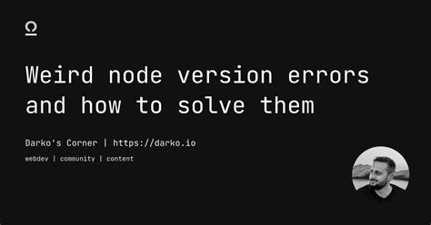 Weird Node Version Errors And How To Solve Them