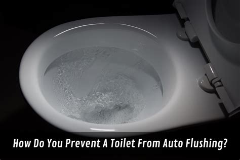 How Do You Prevent A Toilet From Auto Flushing