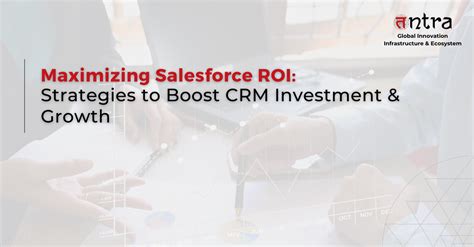 Maximizing Salesforce Roi Proven Strategies To Maximize Crm Investment