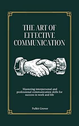 The Art Of Effective Communication Mastering Interpersonal And