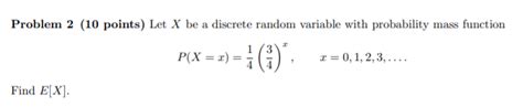 Solved Problem 2 10 Points Let X Be A Discrete Random Chegg Com