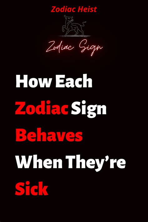 How Each Zodiac Sign Behaves When Theyre Sick Zodiac Heist Zodiac