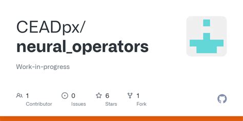 Github Ceadpxneuraloperators Work In Progress
