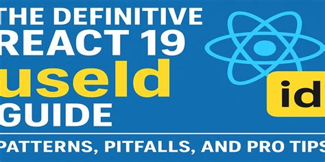 The Definitive React 19 Useid Guide — Patterns Pitfalls And Pro Tips Dev Community