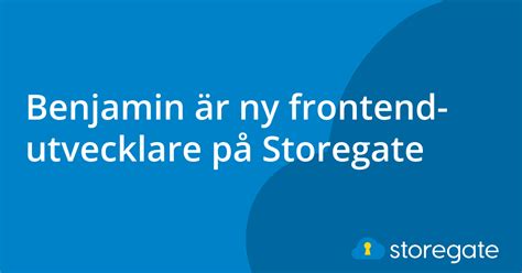 Benjamin är Ny Frontend Utvecklare På Storegate Storegate