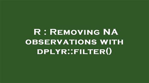 R Removing Na Observations With Dplyrfilter Youtube