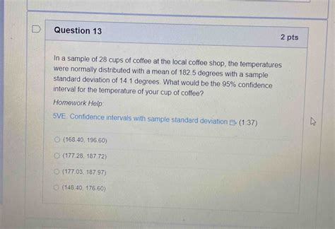 Solved Question 13 2 Pts In A Sample Of 28 Cups Of Coffee At The Local