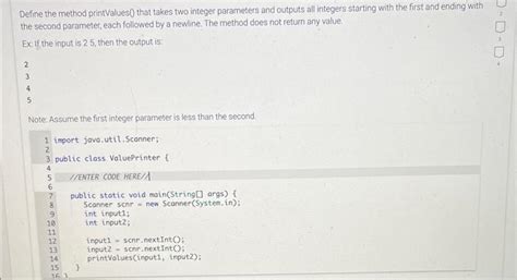 Solved Define The Method Printvalues0 That Takes Two Integer