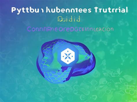 Python Kubernetes部署实战指南 达沃热点
