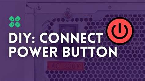 DIY Guide Connect Power Button To Motherboard