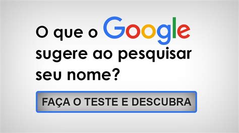 O Que O Google Sugere Ao Pesquisar Seu Nome