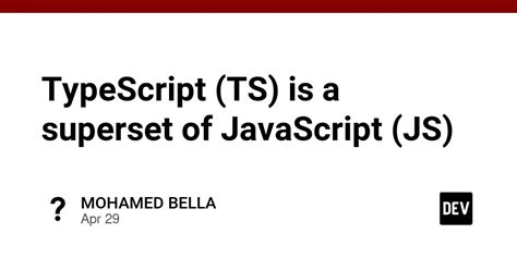 Typescript Ts Is A Superset Of Javascript Js Dev Community