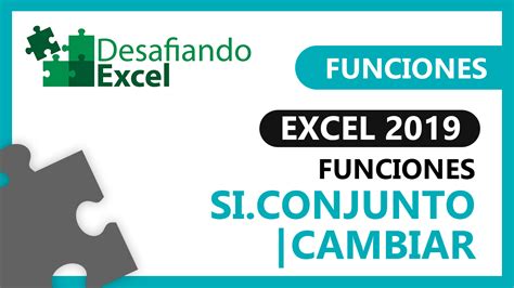 Funciones Si Conjunto Y Cambiar Desafiando Excel