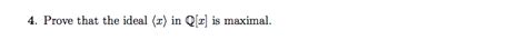 solved 4 prove that the ideal x in q[x] is maximal